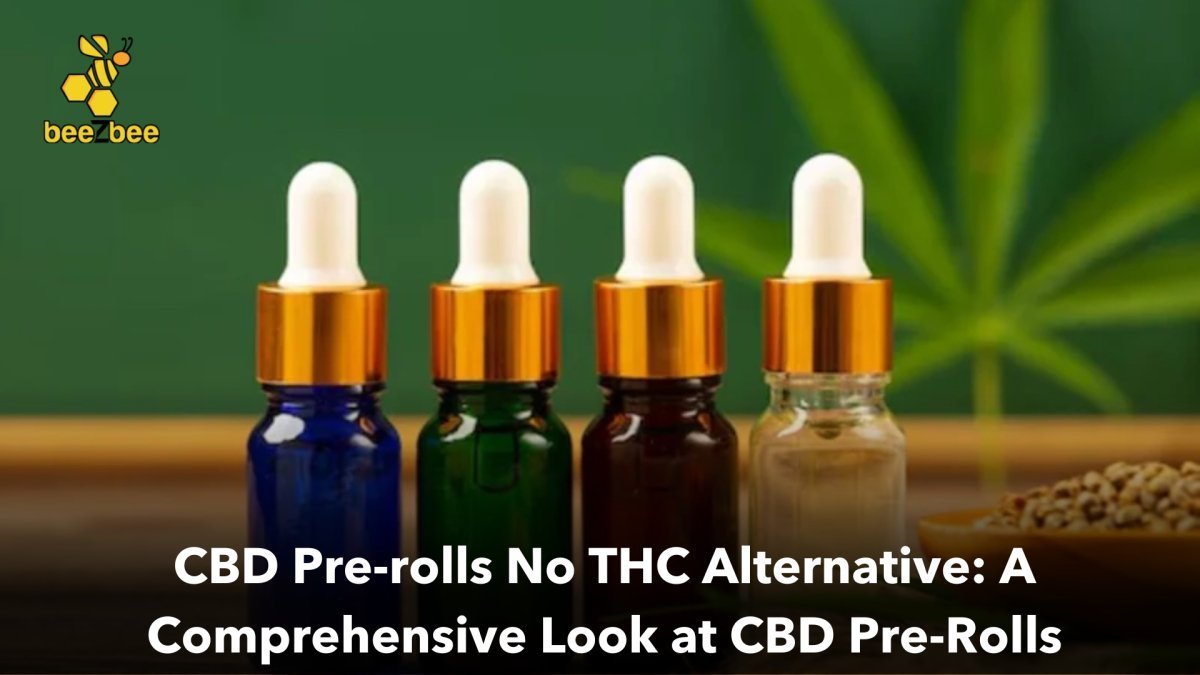 Look at CBD Pre-rolls No THC Alternative – beeZbee